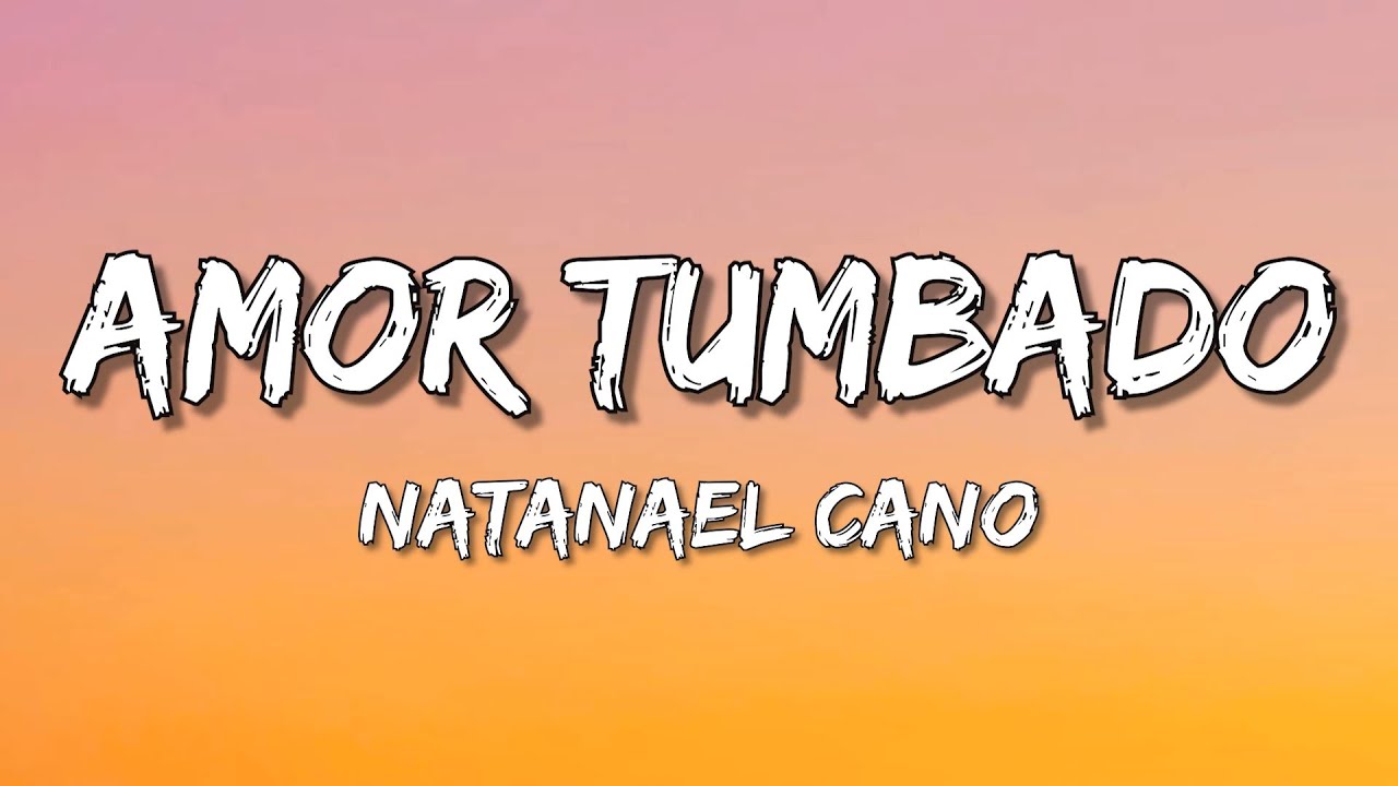 Amor Tumbado – Natanael Cano (Letra\Lyrics) - YouTube