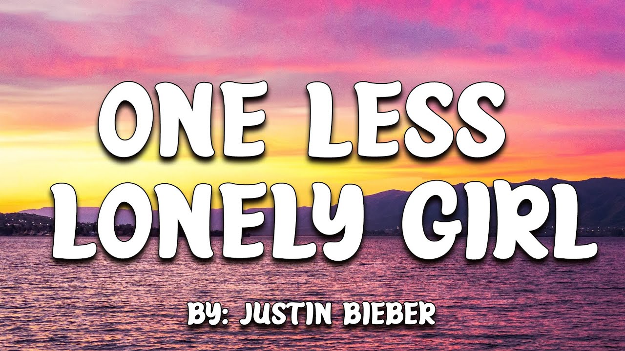 One Less Lonely Girl - Justin Bieber (Lyrics) 🎵 - YouTube