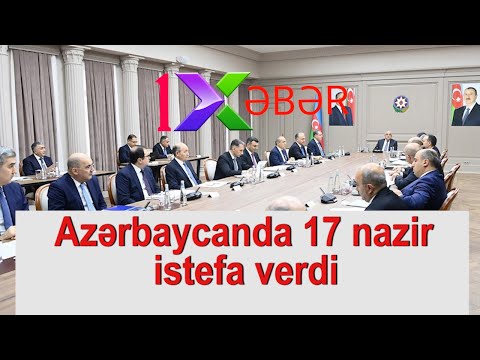 Azərbaycanda 17 nazir istefa verdi-SON DƏQİQƏ