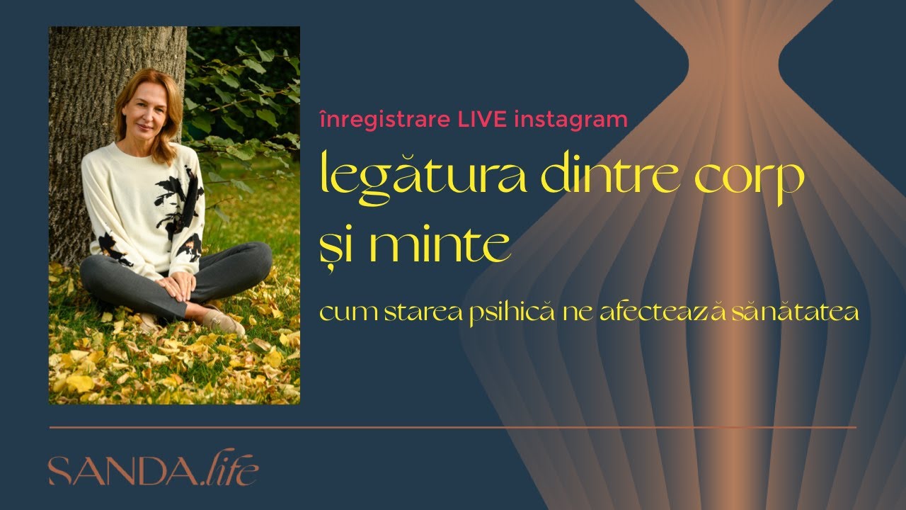 Legătura dintre corp și minte (înregistrare live Instagram) - YouTube