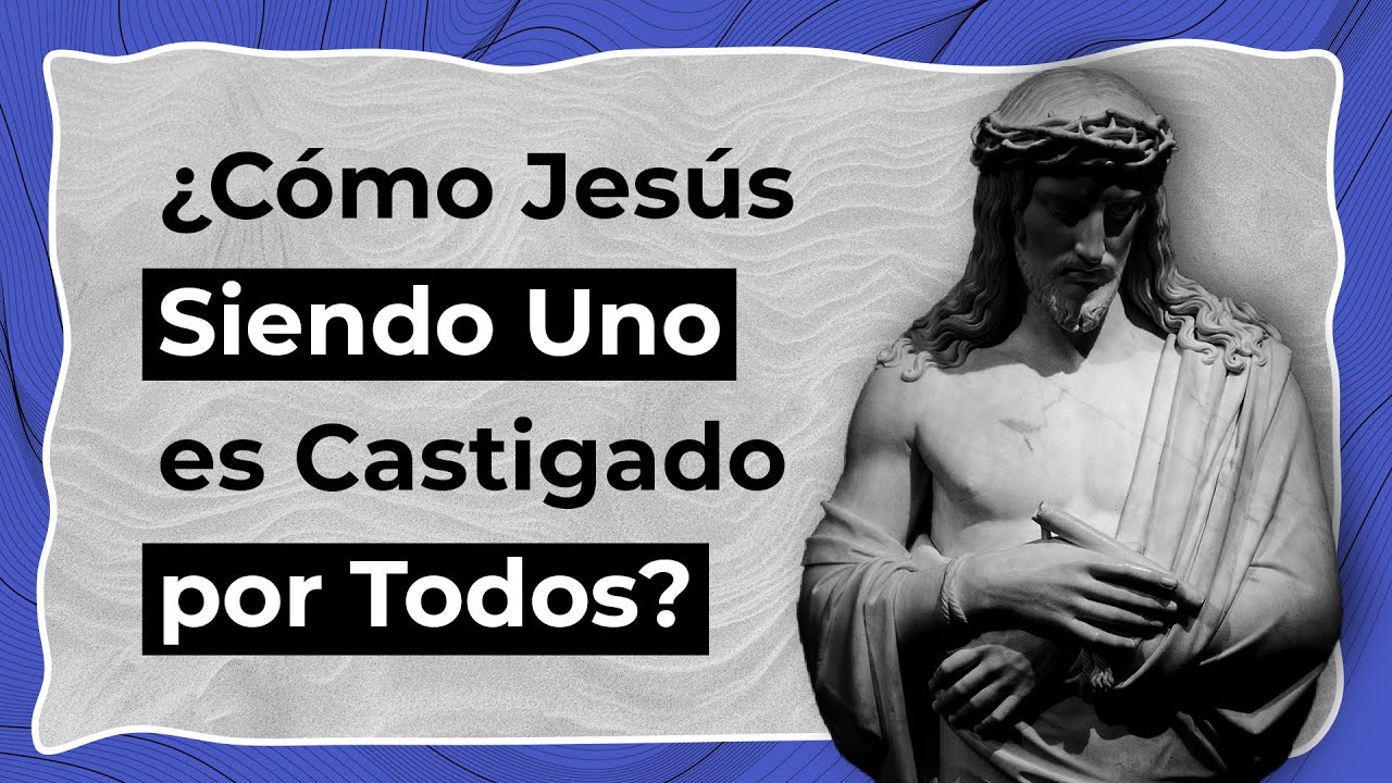 ¿Cómo Jesús Siendo Uno es Castigado por Todos? - YouTube