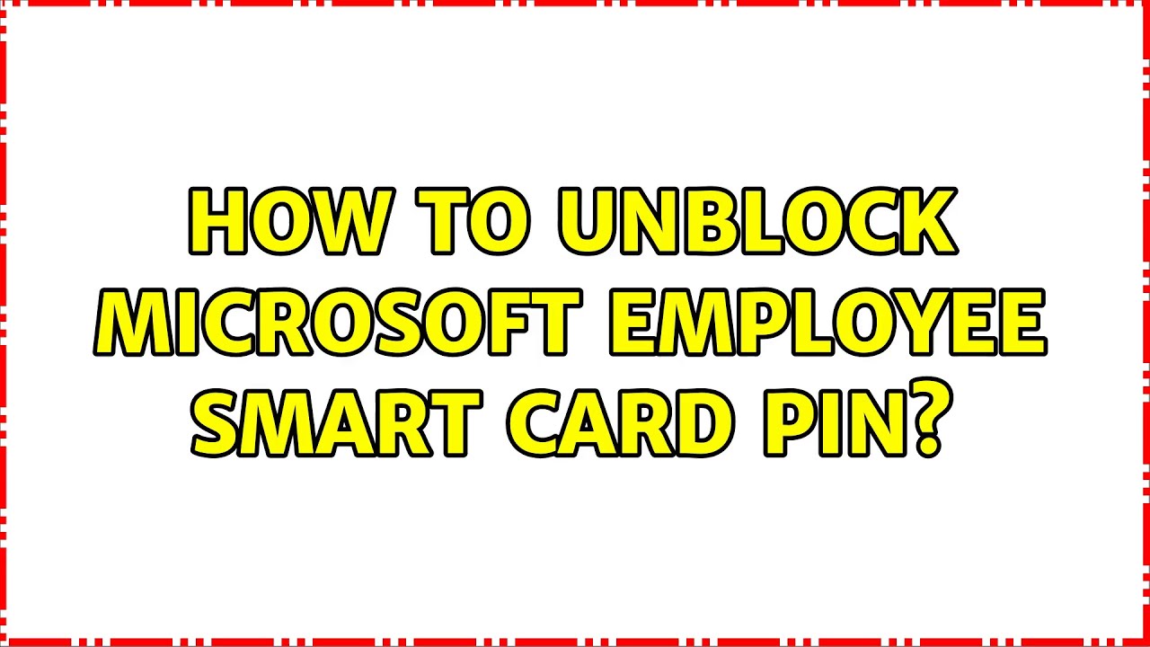 How to unblock Microsoft employee smart card PIN? (2 Solutions!!) - YouTube
