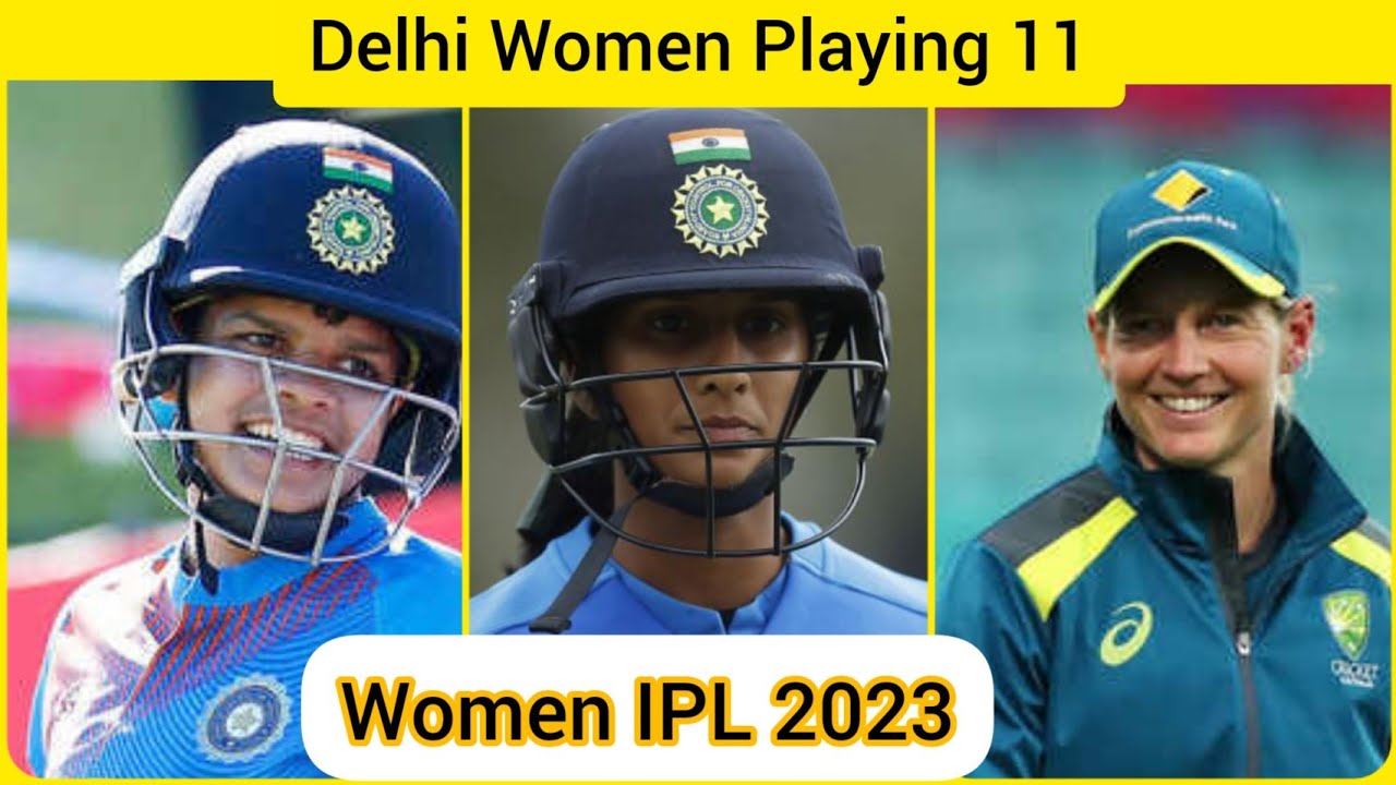 Women IPL 2023/ Delhi Women Team Playing 11/ WPL 2023 DC Women Playing ...