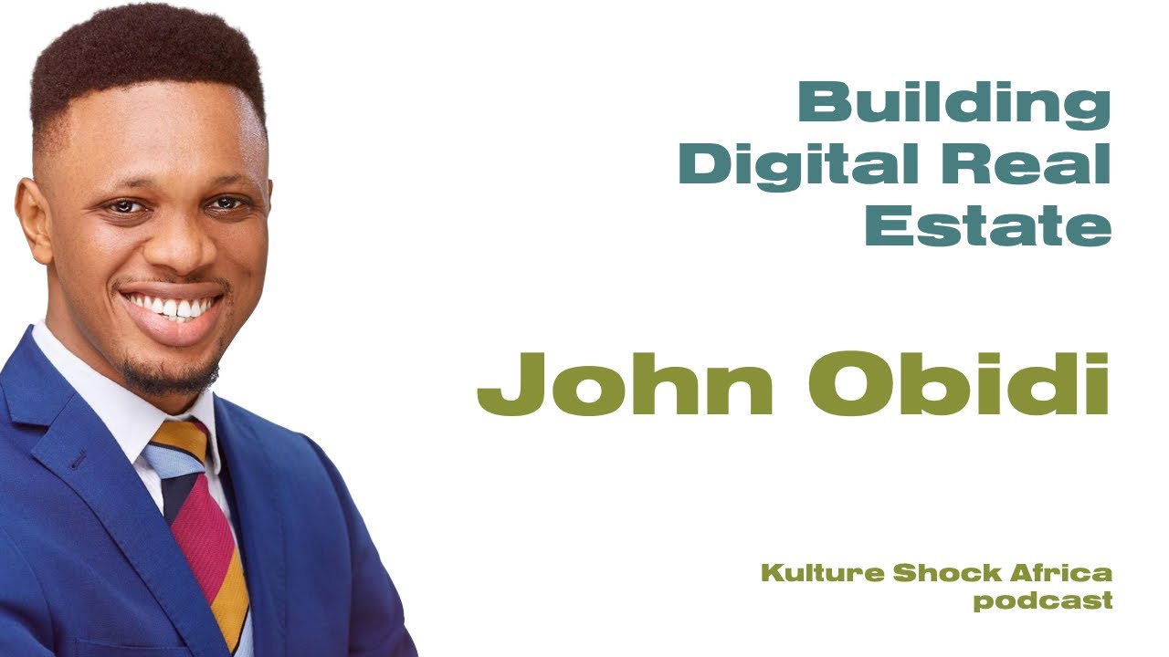 Episode 3: Building Global Digital Real estate with John Obidi - YouTube