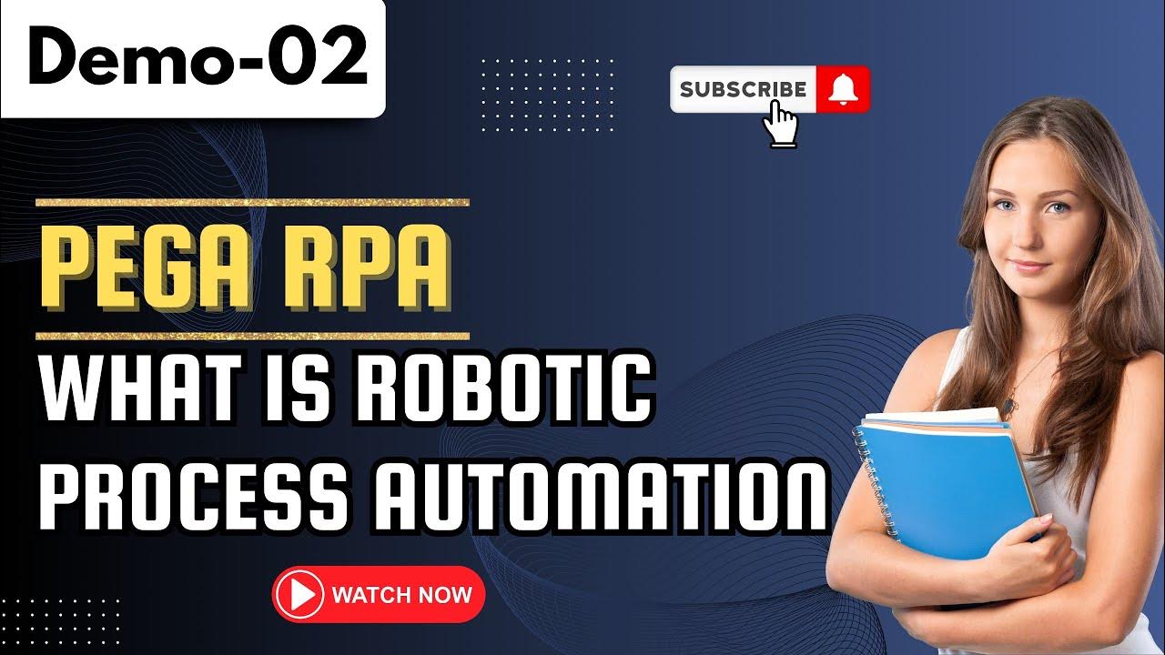 Pega RPA Demo 02 | What is Robotic Process Automation | Step by Step Tutorials for Beginners ...
