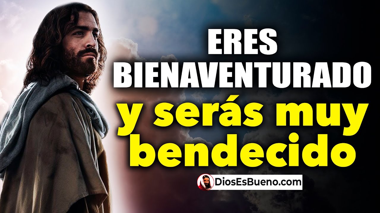 DIOS TE DICE HOY Eres Bienaventurado y YO Te Voy a Bendecir Tu ...
