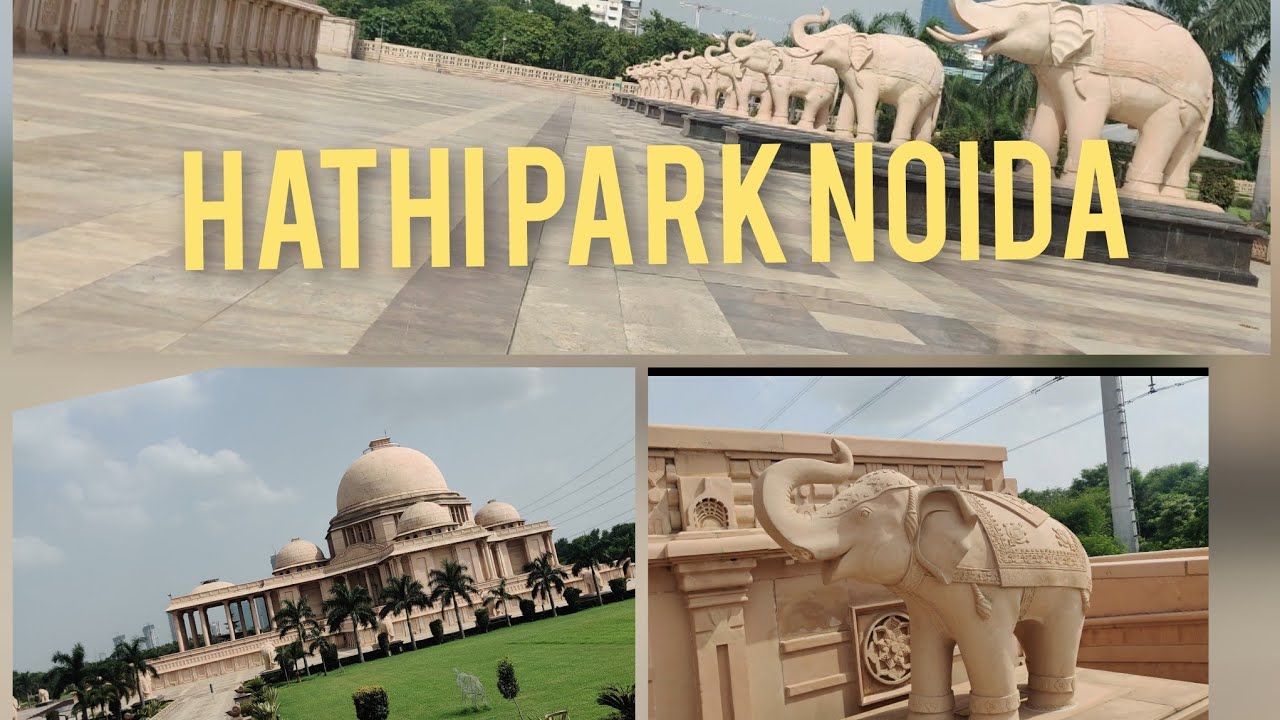 Mayawati ka Hathi Park,Noida Rashtriya Prerna Sthal & Green Garden ...