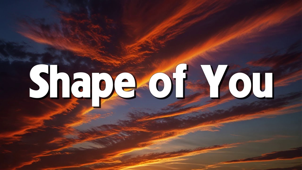 Ed Sheeran - Shape Of You (Lyrics) - I’m In Love In The Shape Of You ...