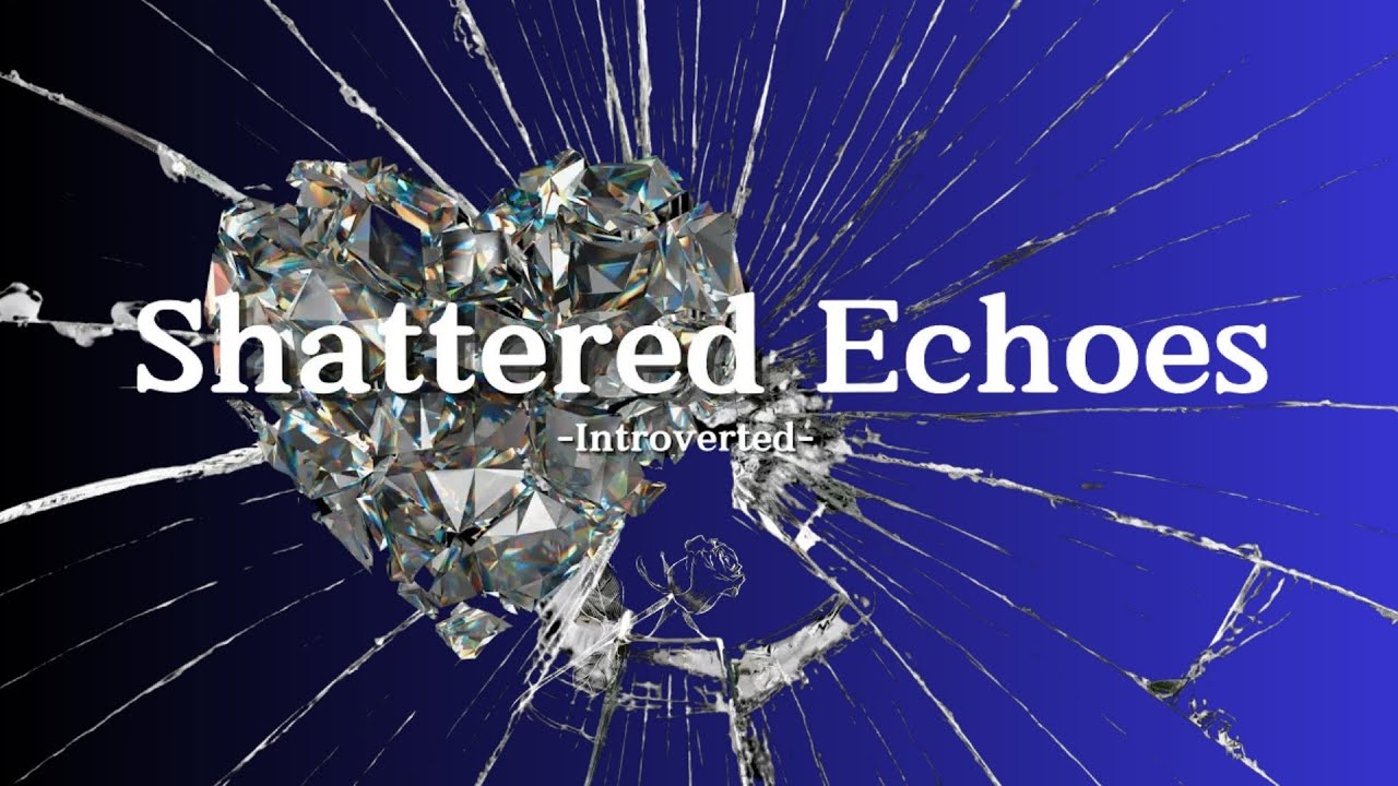 Introverted – Shattered Echoes (Lyrics) | A Haunting Melody of Pain and ...