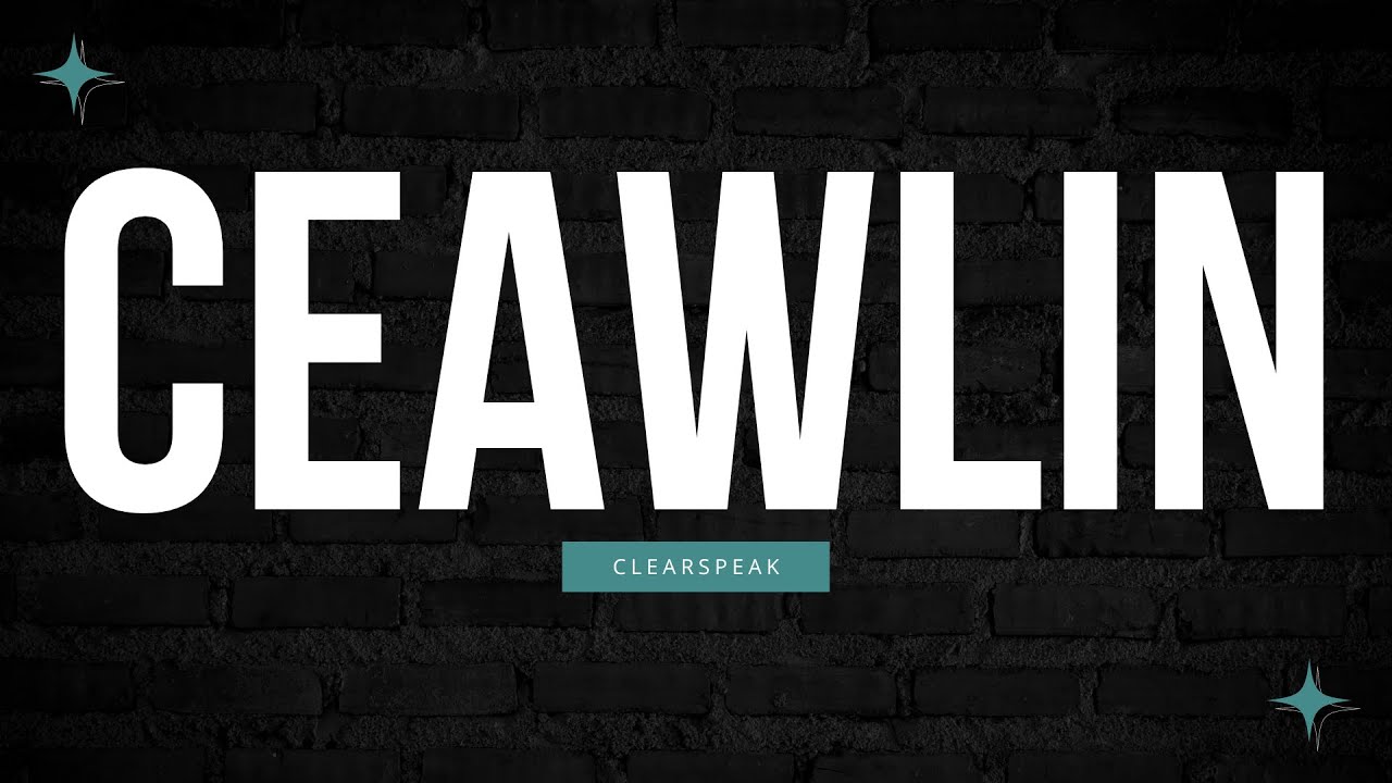 How to Pronounce Ceawlin in English 2024 (Step by Step) - YouTube