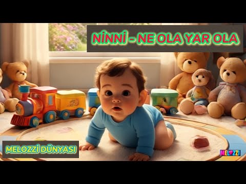 Ninni - Ne Ola Yar Ola - Ninni ! MELOZZİ dünyasına Hoş geldin.. #ninni #neolayarola