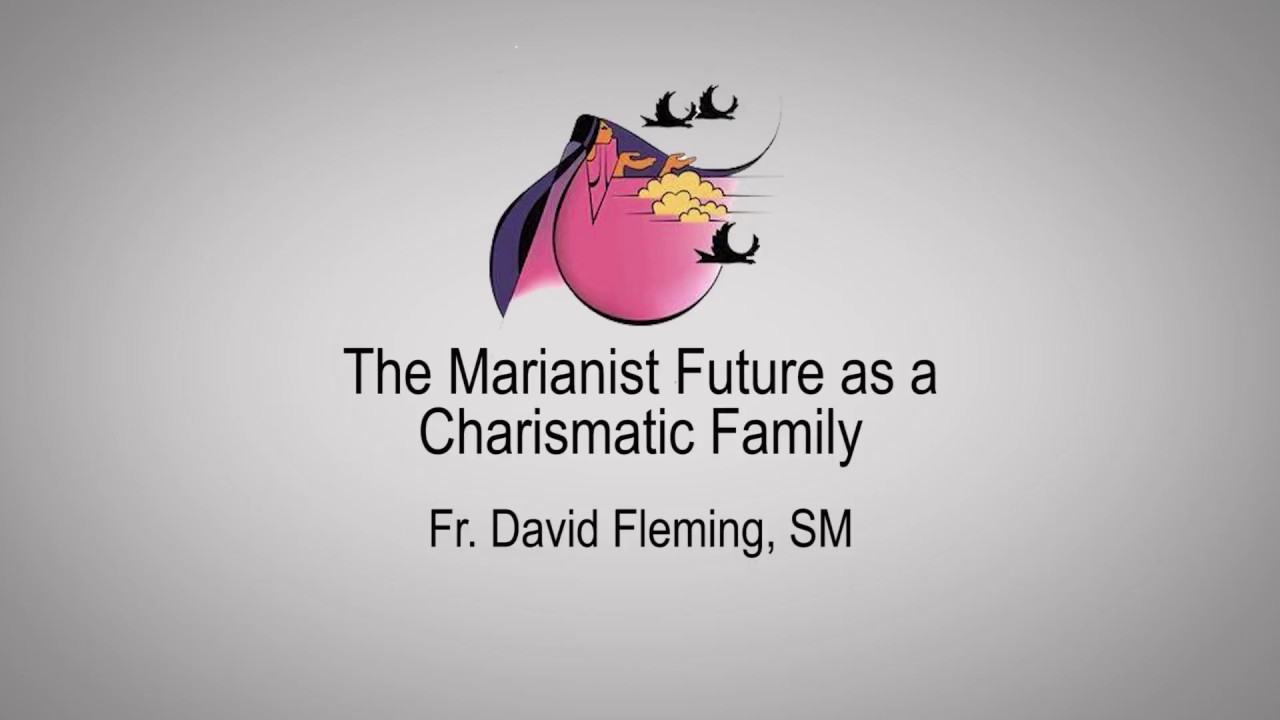 The Marianist Future as a Charismatic Family Fr David Fleming, SM - YouTube
