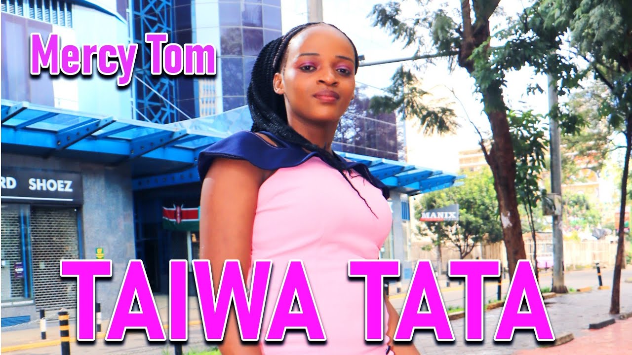 TAIWA TATA (OFFICIAL VIDEO) BY MERCY KATOM - YouTube