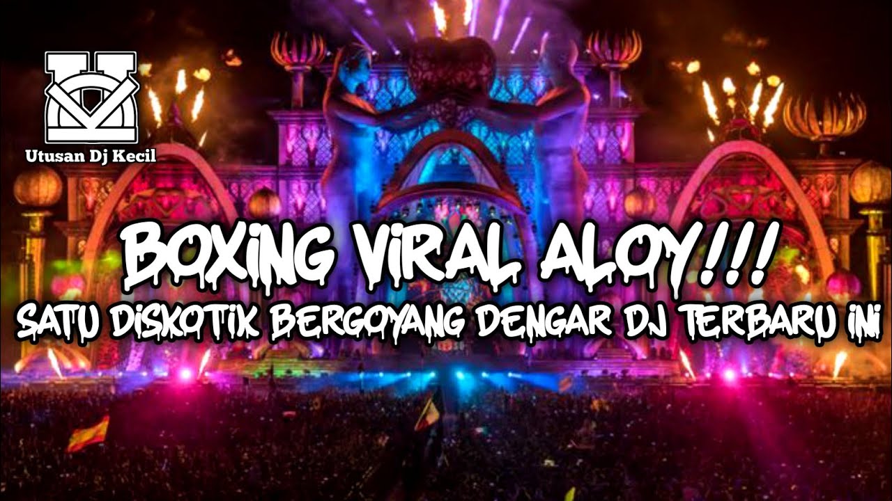DJ BOXING KING ALOY VIRAL DJ CLARITY TERBARU DJ BOXING MEDAN FULL BASS ...