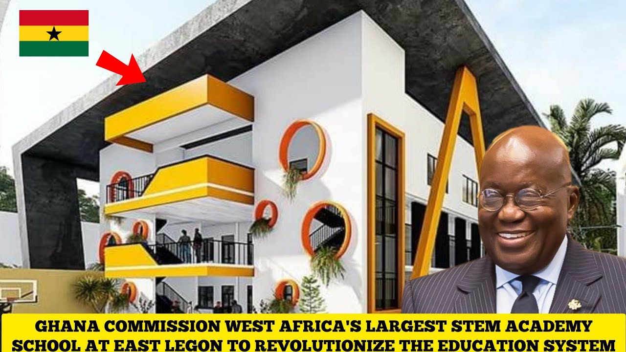 GHANA COMMISSION WEST AFRICA LARGEST EVER $2.1 MILLION STEM ACADEMY AT ...