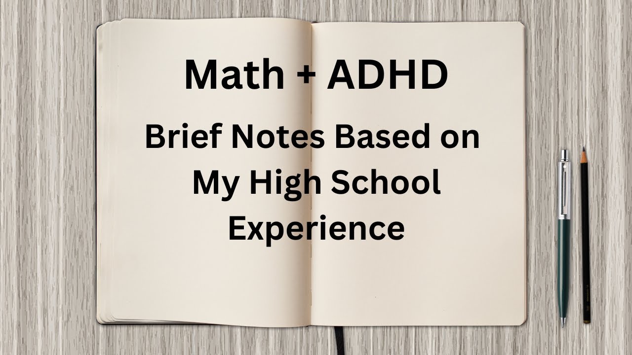 Brief notes based on my high school experience with math and ADHD - YouTube