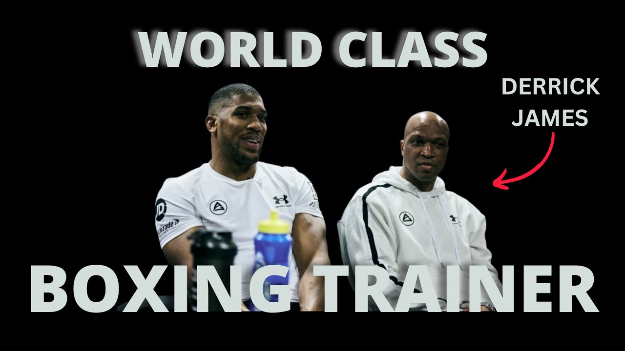 DERRICK JAMES: INSIDE THE MIND OF THE WORLD CLASS BOXING TRAINER - YouTube