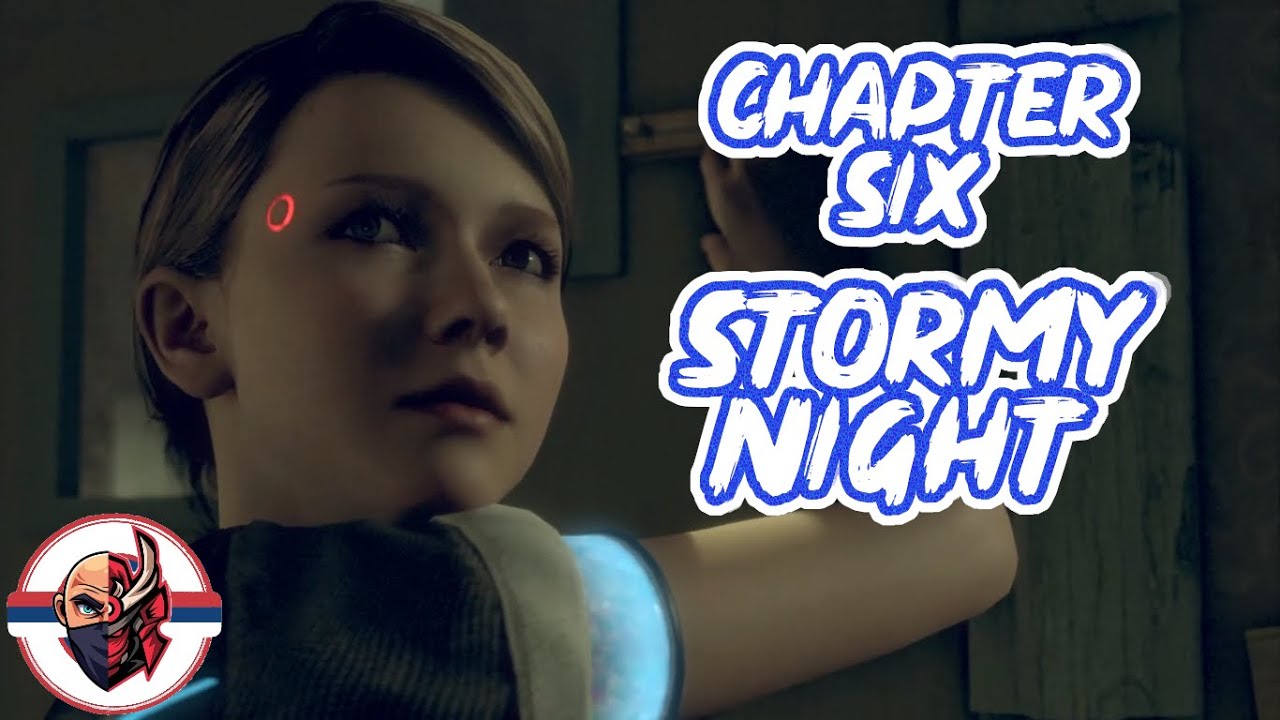 Chapter 6: STORMY NIGHT | Complete Full Walkthrough | DETROIT: BECOME ...