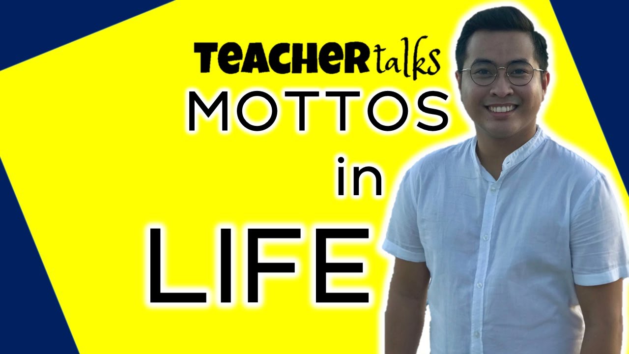 MOTTOS IN LIFE | TEACHERtalks | Lesson 1 - YouTube