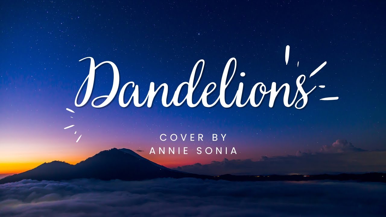 Dandelions By Ruth B. Cover by Annie Sonia. - YouTube