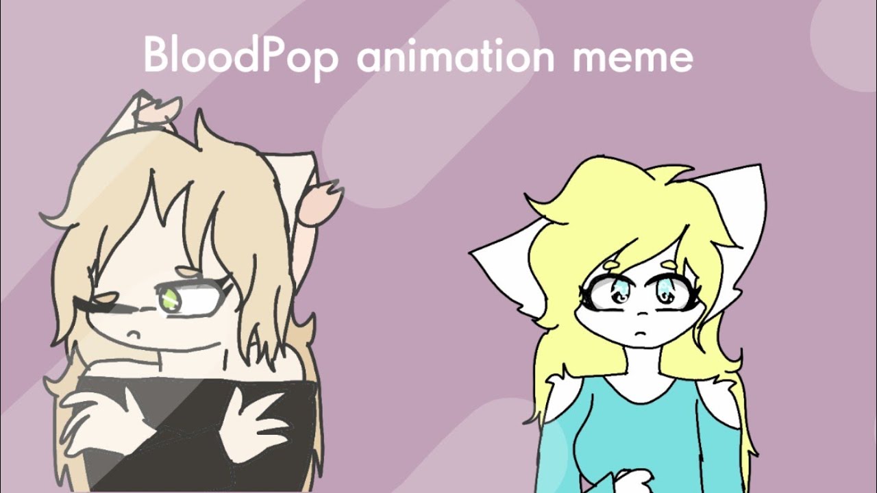 BloodPop animation meme - OLD - YouTube