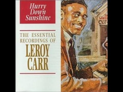 The Essential Recordings Of Leroy Carr (Full Album) - YouTube