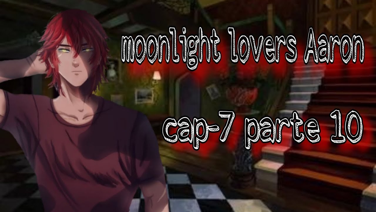 moonlight lovers Aaron | capítulo 7 parte 10 - YouTube