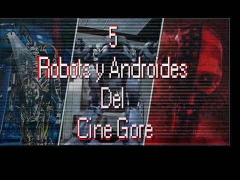 5 Robots Y Androides Del Cine Gore - YouTube
