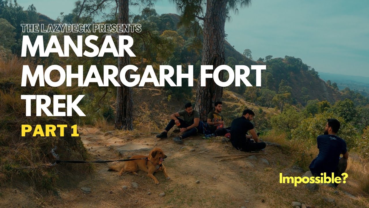 Mansar - Mohargarh Fort Trek | Part-1 | Hidden treks in Jammu - YouTube