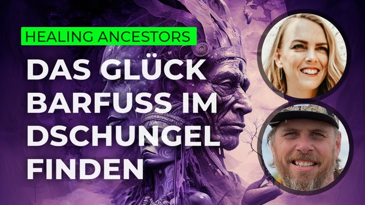HEALING ANCESTORS - Das Glück barfuss im Dschungel finden - Talk mit Franziska Freitag - YouTube