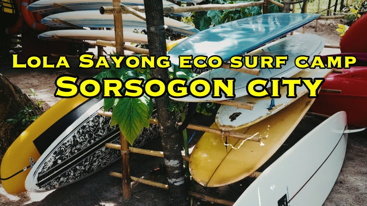 LOLA SAYONG Eco Surf Camp | SORSOGON CITY | Philippines | VLOG # 20 ...