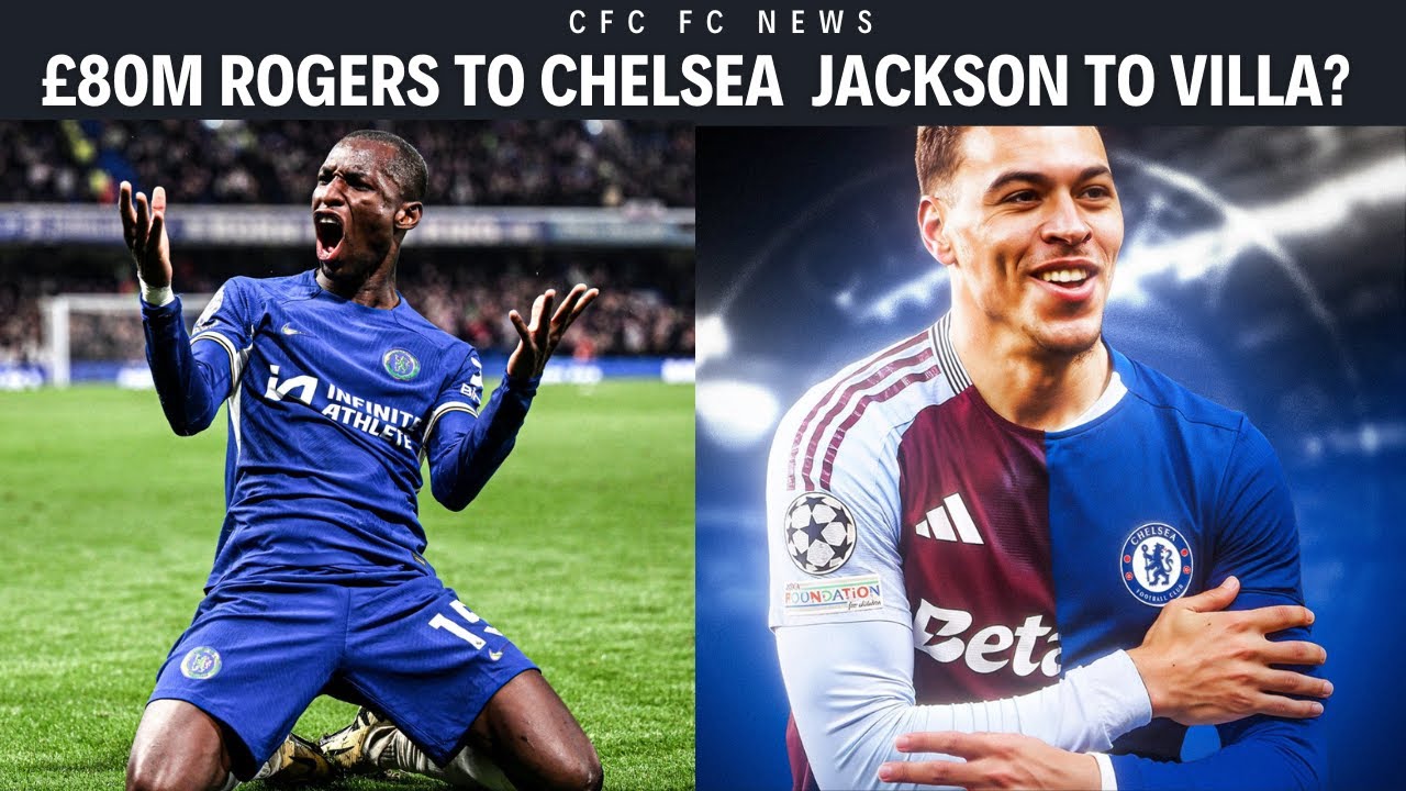 £80m Morgan Rogers to Chelsea Interest | Nicolas Jackson Aston Villa ...