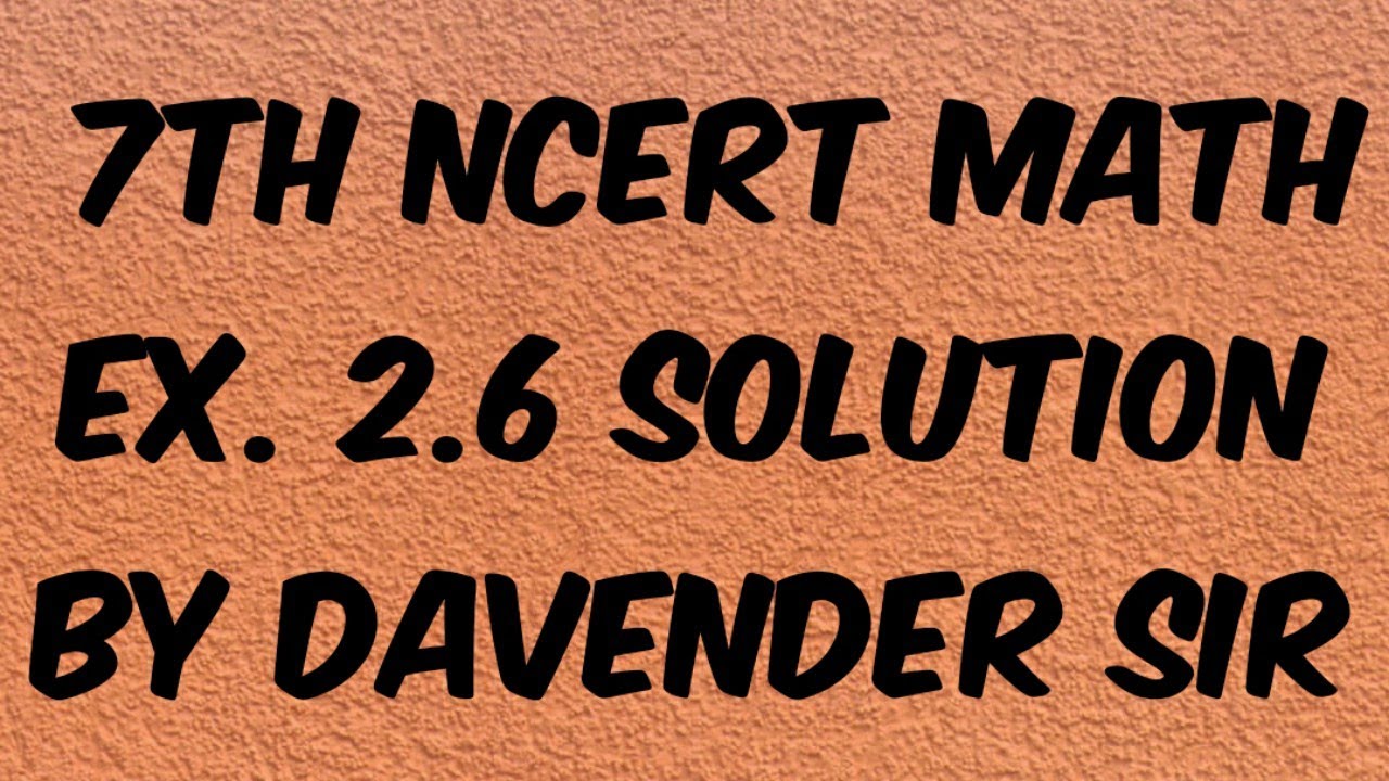 7th Class NCERT Math Exercise 2 6 Solution By Davender Sir YouTube 7th-class-ncert-math-exercise-2-6-solution-by-davender-sir-youtube
