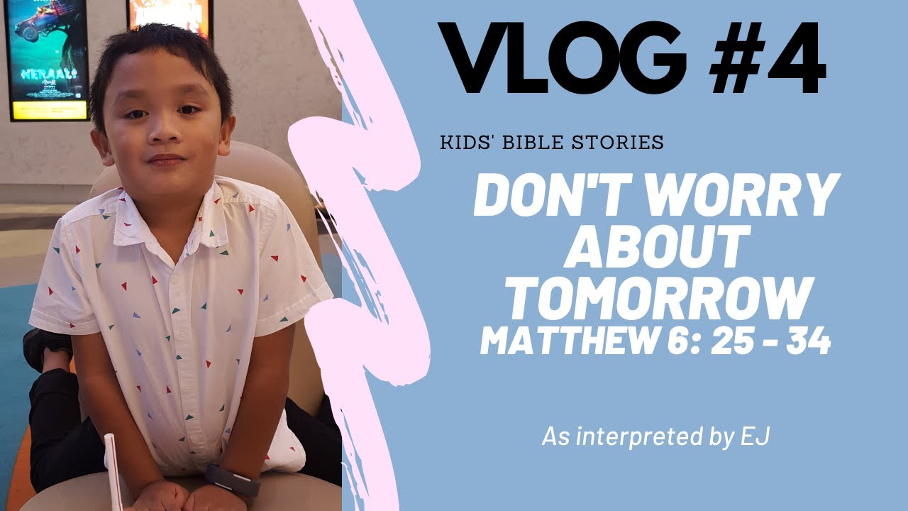 Kid’s Bible Stories - Don’t Worry About Tomorrow (Matthew 6:25-34 ...