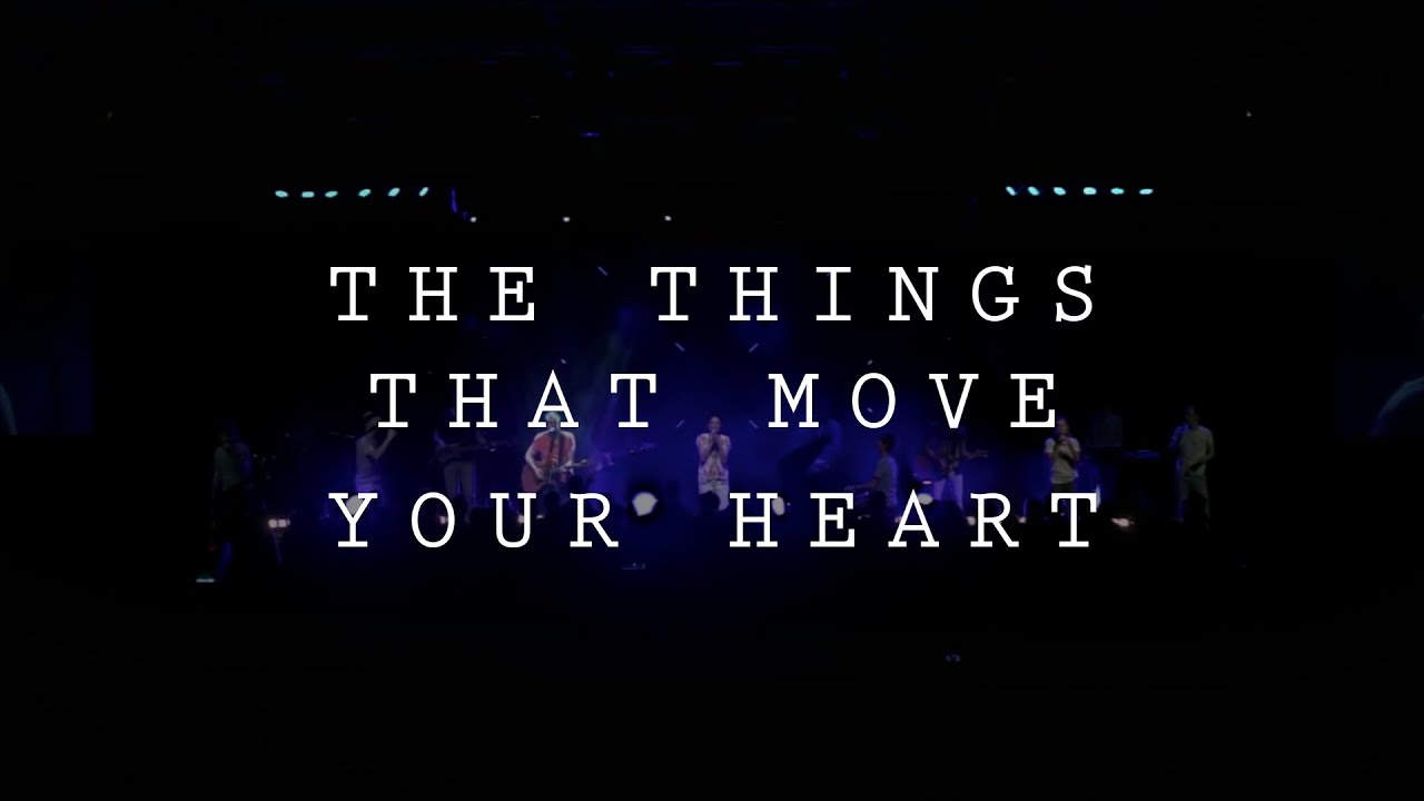 The Things That Move Your Heart - ICF Worship - YouTube
