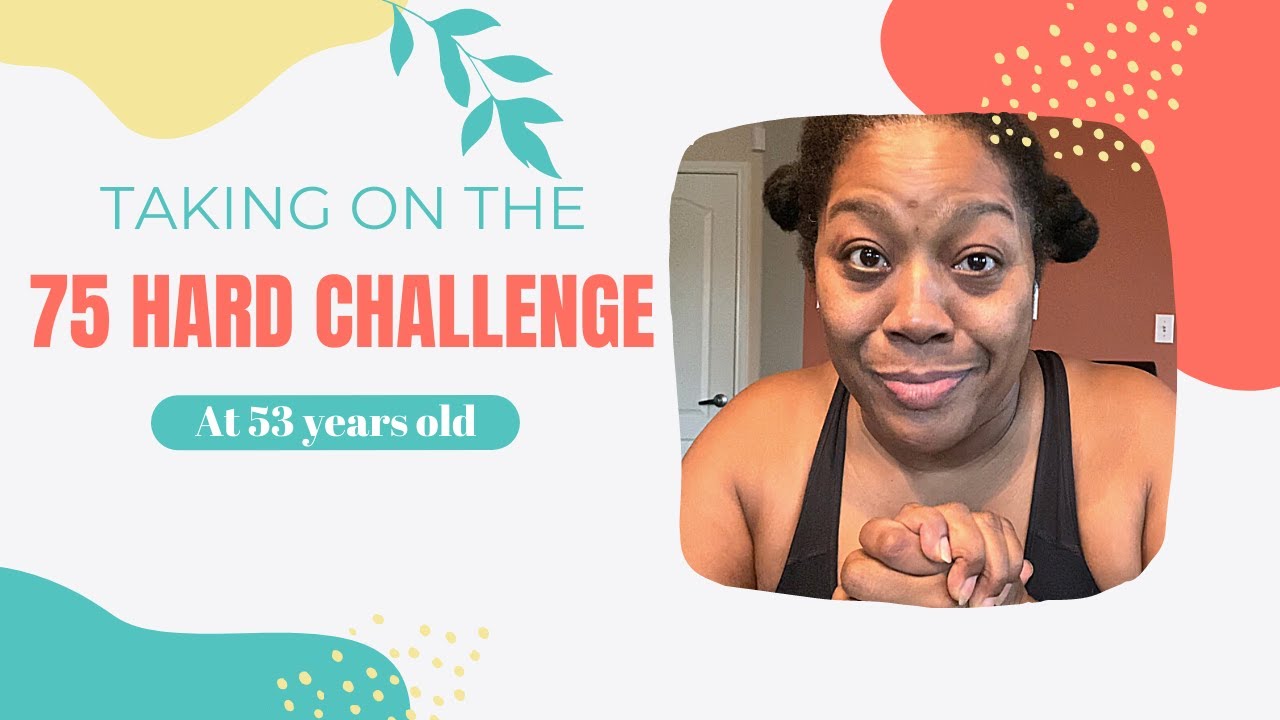 Taking on the 75 Hard Challenge at 53 Years Old - YouTube