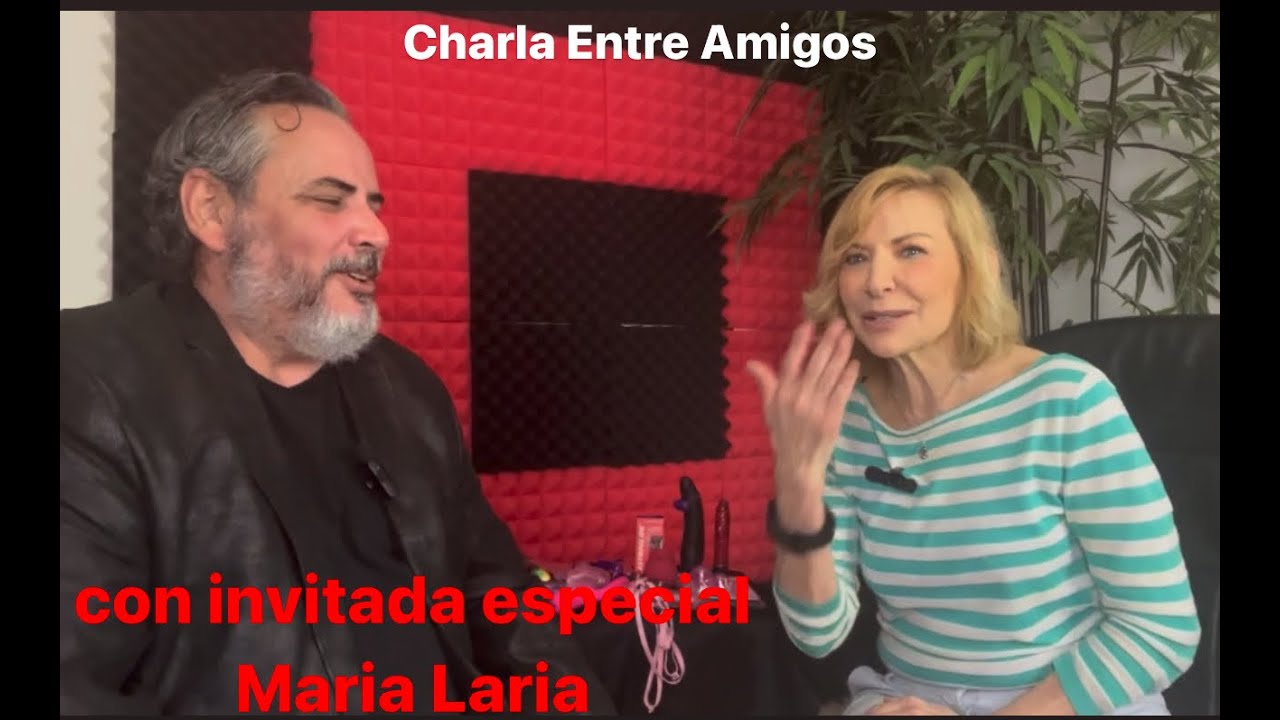 Charla Entre Amigos | con Maria Laria - YouTube