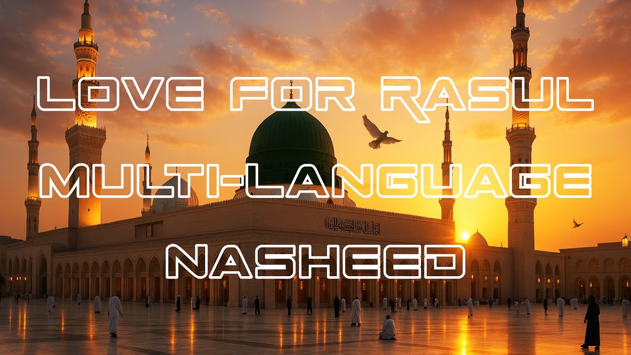 Love for Rasul Multi Language Nasheed 9 - YouTube