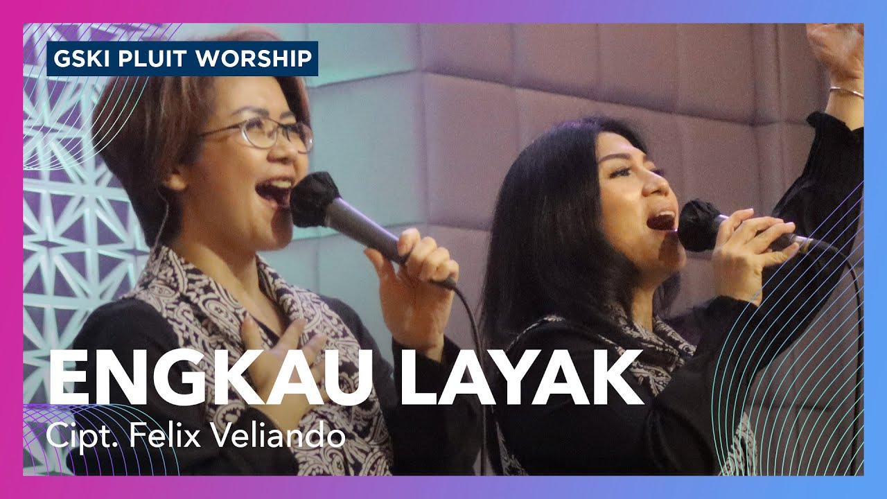 Engkau Layak | Voice of Worship | GSKI Pluit Worship - YouTube