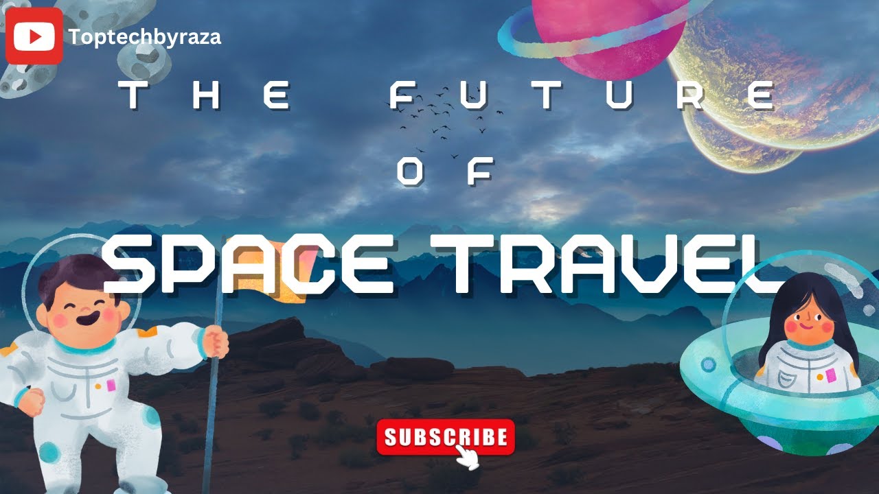 The Future of Space Travel: Breakthrough Technologies That will Take Us ...