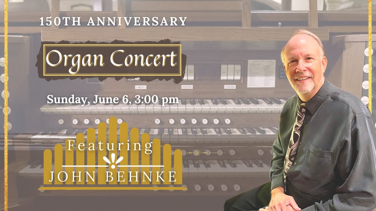 150th Anniversary Organ Concert with Dr. John Behnke - YouTube