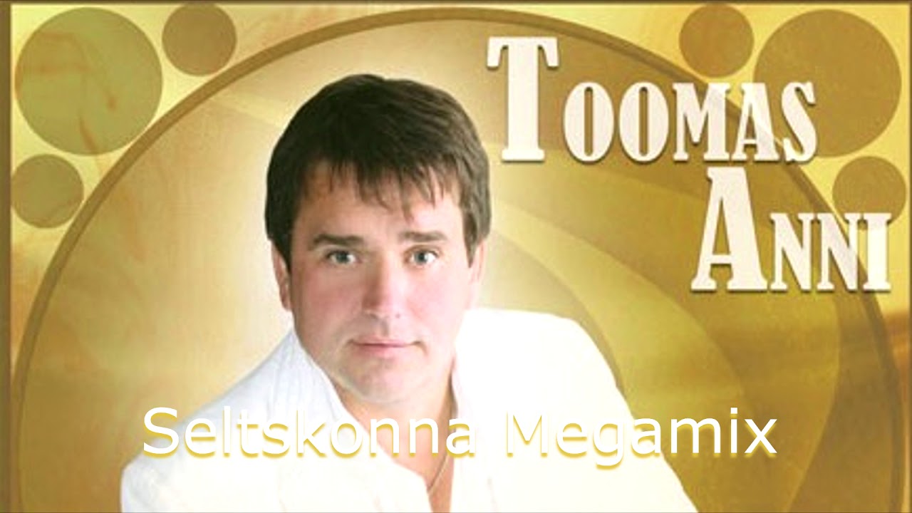 Toomas Anni - Seltskonna megamix - YouTube