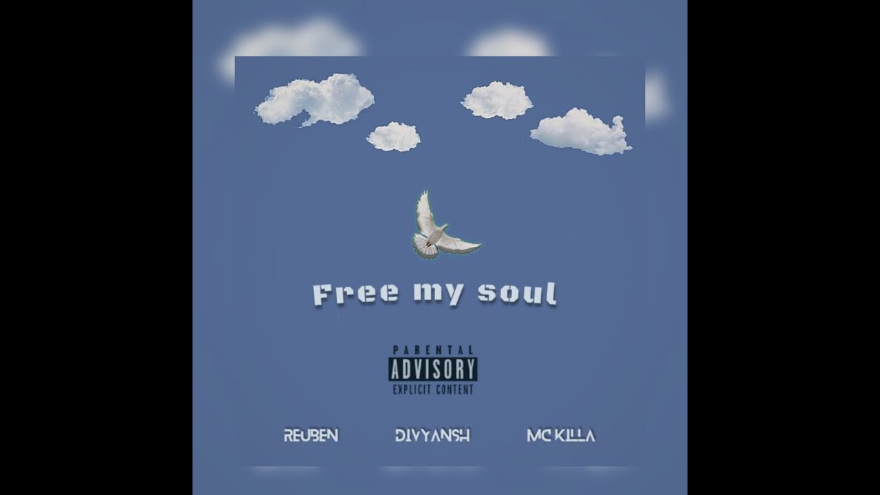 Free My Soul - Reuben , Divyansh , MC KILLA | Prod. Divyansh (Official ...