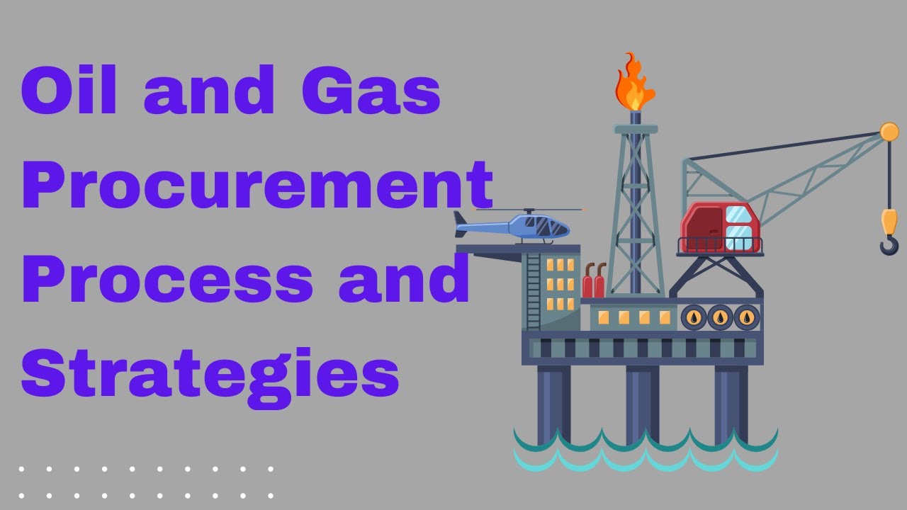 Oil and Gas Procurement Process and Strategies - YouTube