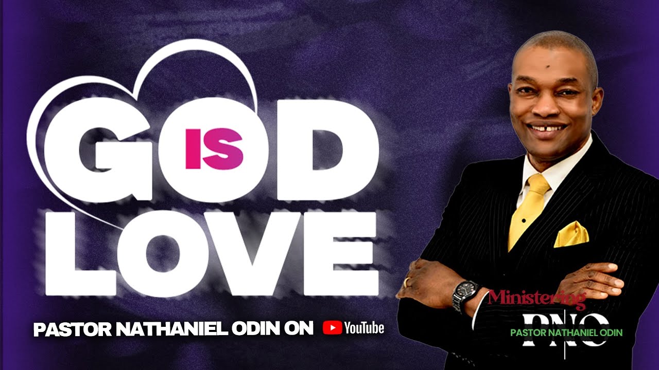 GOD IS LOVE WITH PASTOR. NATHANIEL ODIN - YouTube