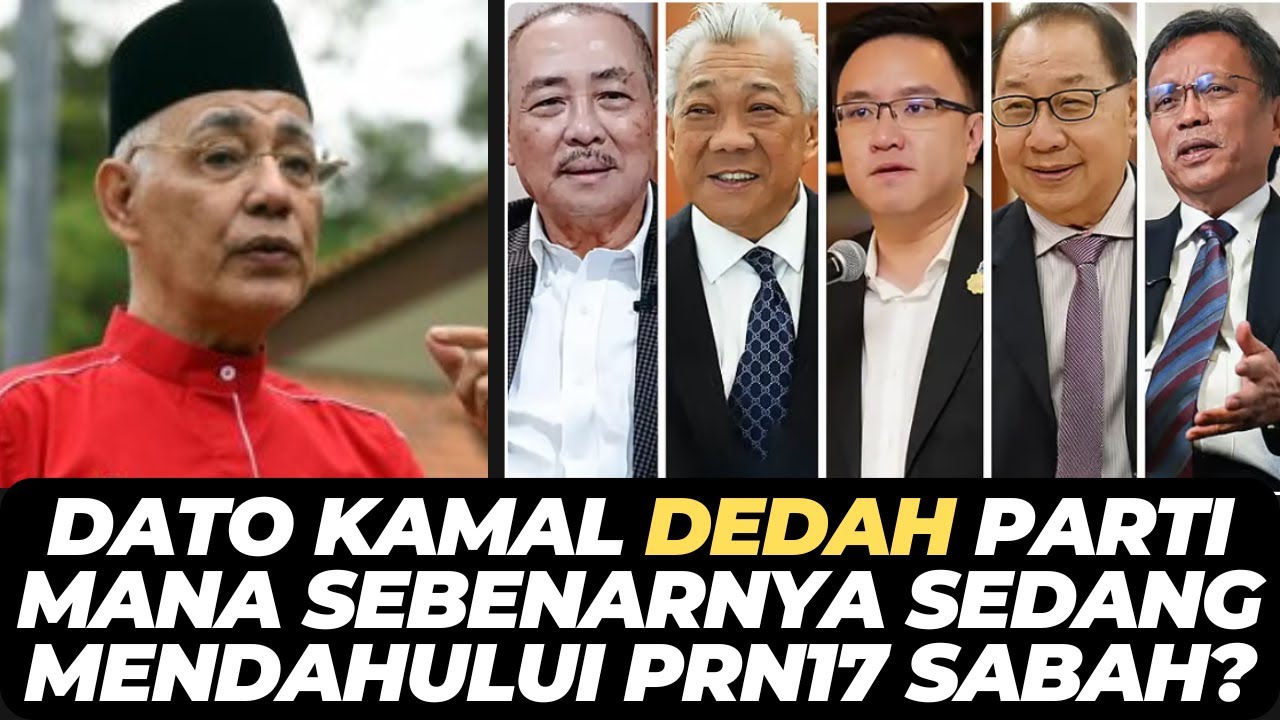 DATO KAMAL DEDAH PARTI MANA SEBENARNYA SEDANG MENDAHULUI PRN17 SABAH ...
