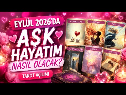 Eylül 2026’da Aşk Hayatım Nasıl Olacak?