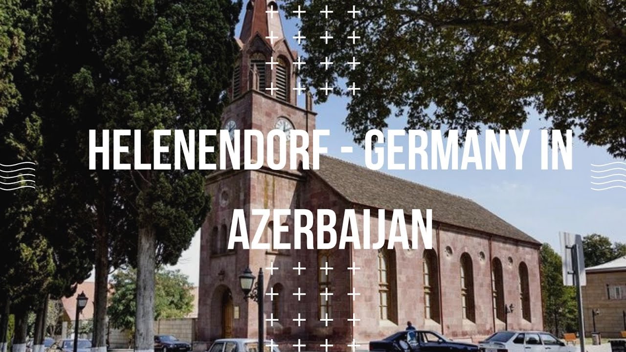 Walking tour Helenendorf: Azerbaijan's First German Settlement at ...