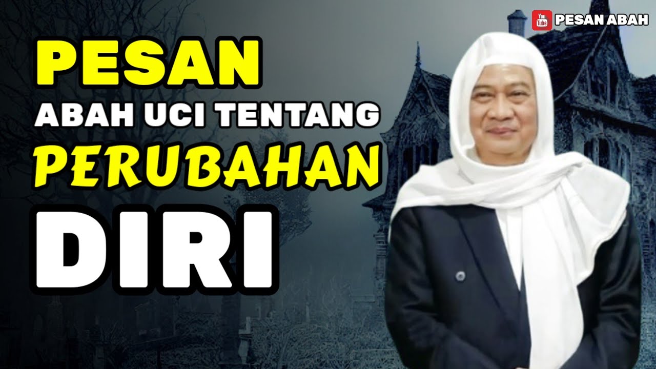 PESAN ABAH UCI TENTANG PERUBAHAN DIRI - YouTube