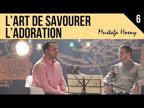 6-  L'art de savourer l'adoration - \